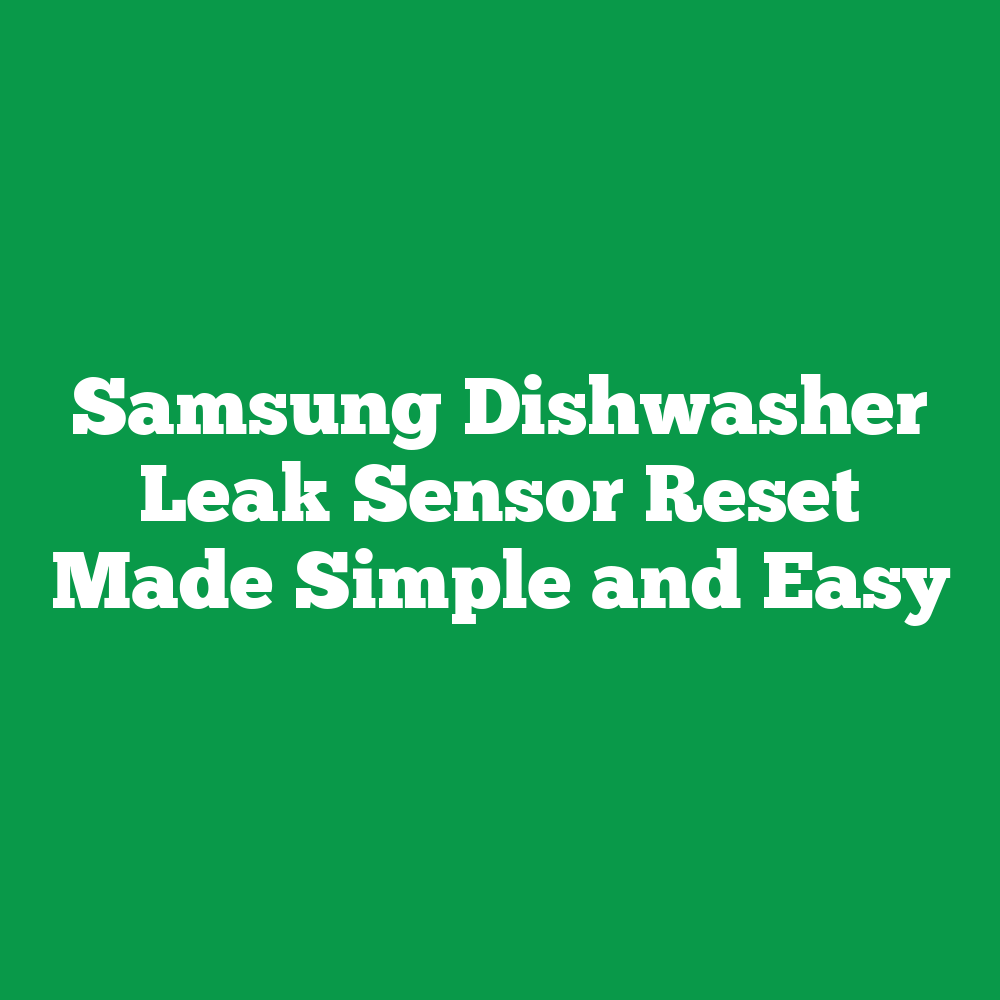 Samsung Dishwasher Leak Sensor Reset
